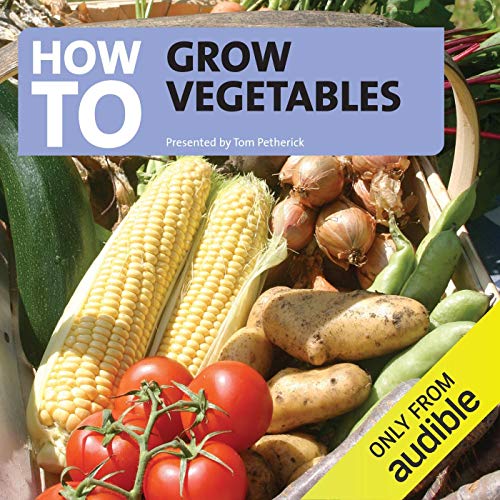 How to Grow Vegetables (Audio Download): Tom Petherick, Tom Petherick ...