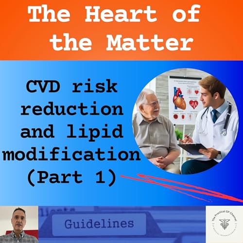 Podcast - The Heart of the Matter (Part 1): NICE Guidelines on CVD risk ...