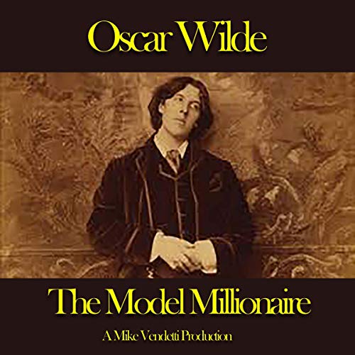 The Model Millionaire (Audio Download): Oscar Wilde, Mike Vendetti ...