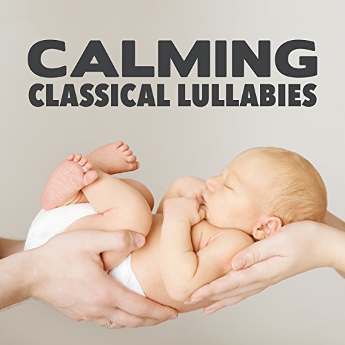 Calming Classical Lullabies : Baby Lullaby, Classical Lullabies & Smart ...
