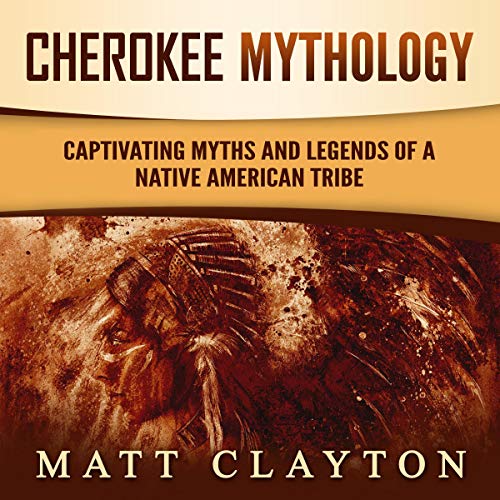 Amazon.com: Cherokee Mythology: Captivating Myths and Legends of a ...
