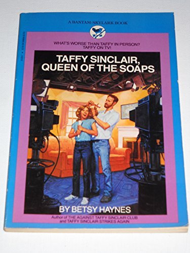 Taffy Sinclair, Queen of the Soaps: Haynes, Betsy: 9780553153309 ...