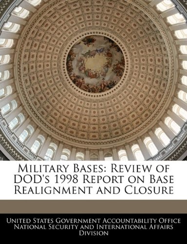 Military Bases: Review of DOD's 1998 Report on Base Realignment and ...