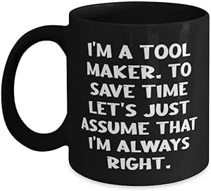 Amazon.com: Useful Tool maker 11oz 15oz Mug, I'm a Tool Maker. To Save ...