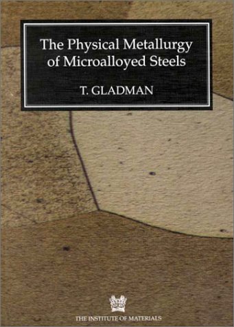 The Physical Metallurgy of Microalloyed Steels: Gladman, Terry ...