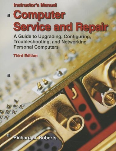 Computer Service and Repair: A Guide to Upgrading, Configuring ...