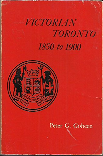 Victorian Toronto, 1850 to 1900: Pattern and Process of Growth ...