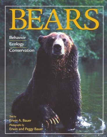 Bears: Behavior, Ecology, Conservation: Bauer, Erwin A., Bauer, Peggy ...