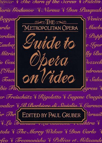The Metropolitan Opera Guide to Opera on Video: Metropolitan Opera ...