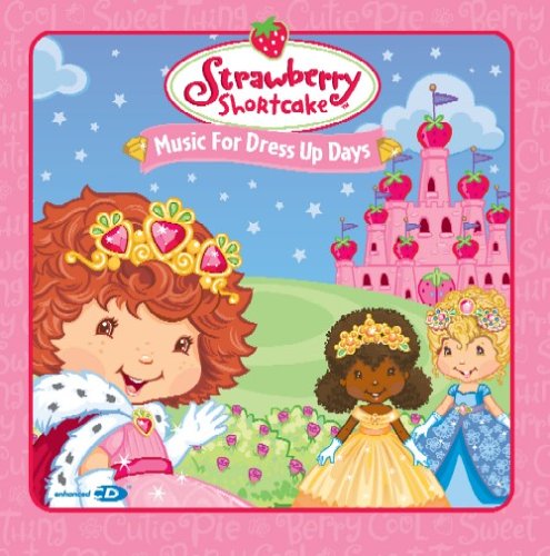 Various Artists - Strawberry Shortcake: Music for Dress Up Days ...