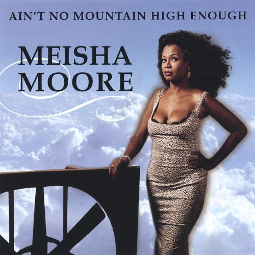 Play Ain't No Mountain High Enough by Meisha Moore on Amazon Music