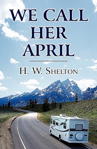 We Call Her April: Shelton, H. W.: 9781456025977: Amazon.com: Books