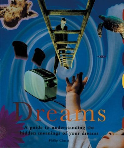 Dreams: A Guide to Understanding the Hidden Meanings of Your Dreams ...