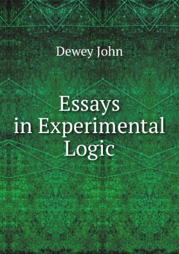 Essays in Experimental Logic: John Dewey: Amazon.com: Books