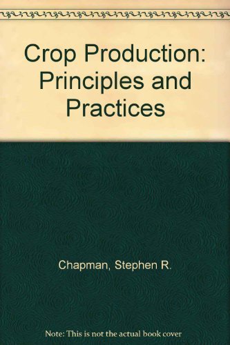 Crop production: Principles and practices: Chapman, Stephen R ...