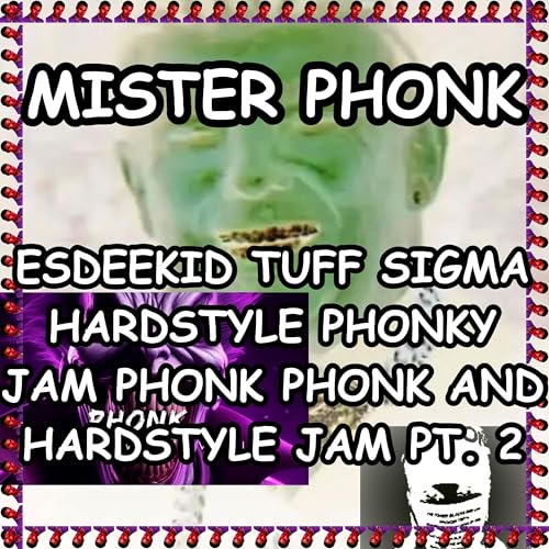 Spiele ESDEEKID TUFF SIGMA HARDSTYLE PHONKY JAM PHONK PHONK AND ...