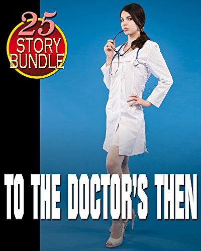 Going to the Doctors... 25 Short Steamy Stories of Medical Men and ...