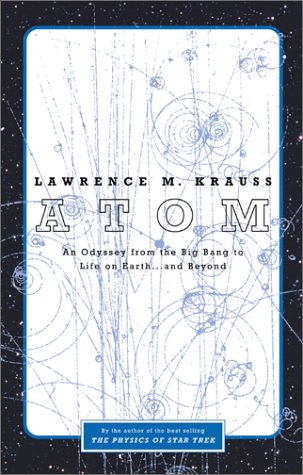 Atom : An Odyssey from the Big Bang to Life on Earth...and Beyond ...