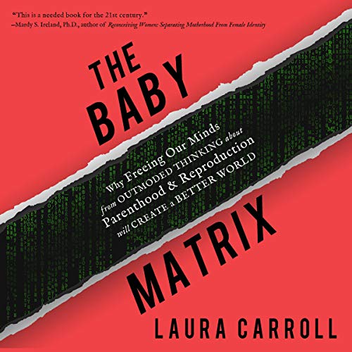 Amazon.com: The Baby Matrix: Why Freeing Our Minds from Outmoded ...