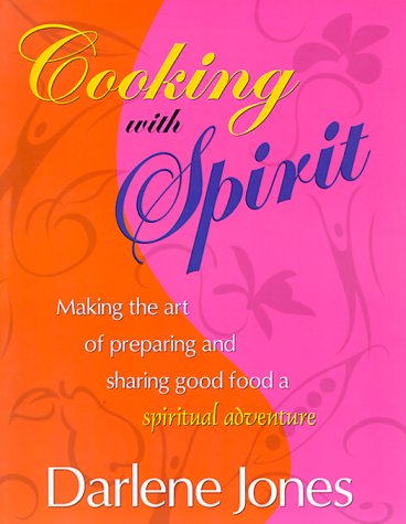 Amazon.com: Cooking With Spirit: Making the Art of Preparing and ...