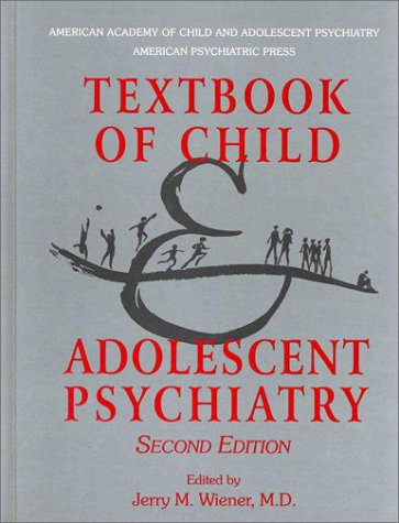 Textbook of Child and Adolescent Psychiatry: Jerry M.Wiener ...