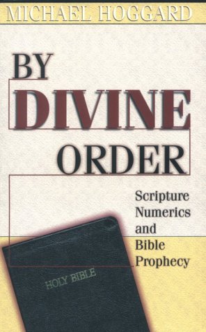 By Divine Order Scripture Numerics and Bible Prophecy: Hoggard, Michael ...