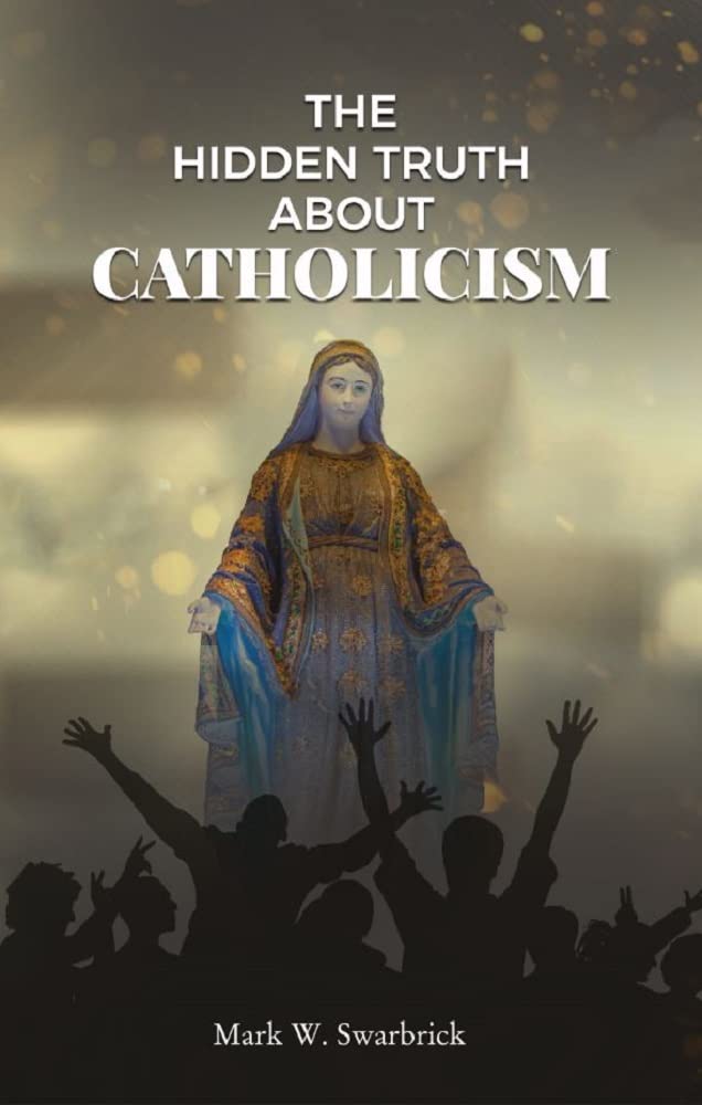 The Hidden Truth About Catholicism (Defending the Faith Series ...
