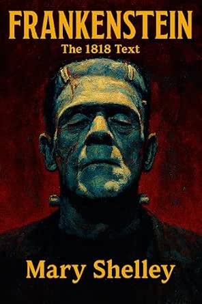Frankenstein: The Original 1818 Text eBook : Shelley, Mary: Amazon.com ...