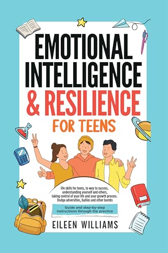 Emotional Intelligence & Resilience for Teens: Life skills for teens ...