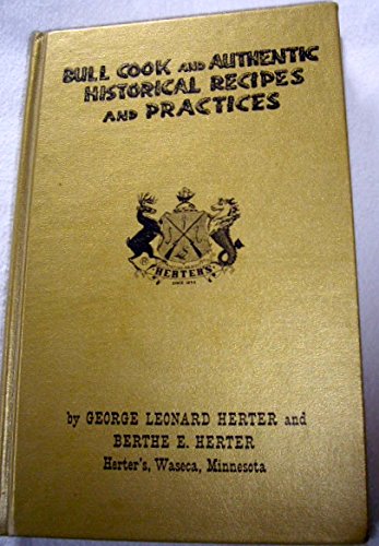 Bull Cook and Authentic Historical Recipes and Practices: Herter ...