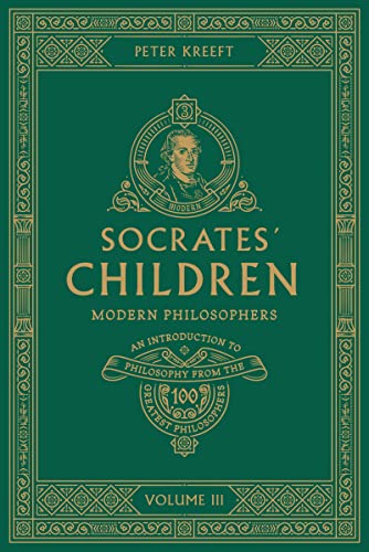 Socrates' Children Volume III: Modern Philosophers (Socrates’ Children ...