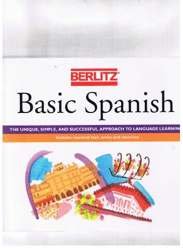 Berlitz Basic Spanish: The Unique, Simple, and Successful Approach to ...