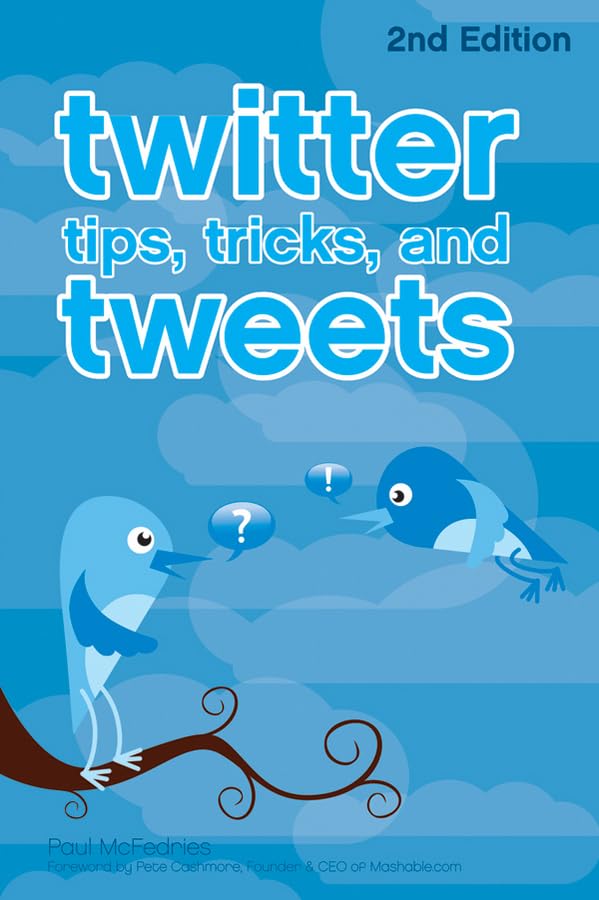 Twitter Tips, Tricks, and Tweets: McFedries: 9780470624661: Amazon.com ...