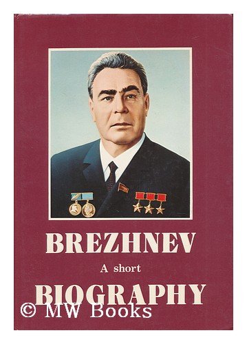 Leonid Ilyich Brezhnev: A short biography (Leaders of the world ...