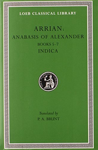 Arrian: Anabasis of Alexander, Books 5-7. Indica. (Loeb Classical ...