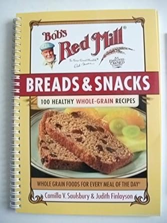 Bob's Red Mill 'Breads & Snacks'' - 100 Healthy Whole-Grain Recipes ...