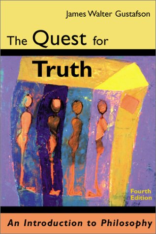 The Quest for Truth: An Introduction to Philosophy: Gustafson, James ...