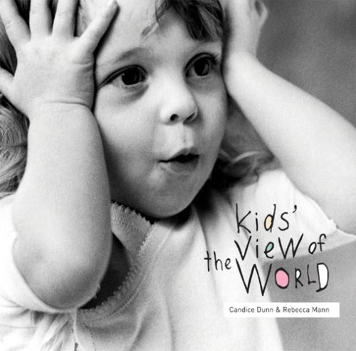 Kids' View of the World: Candice Dunn, Rebecca Mann: 9781740458634 ...