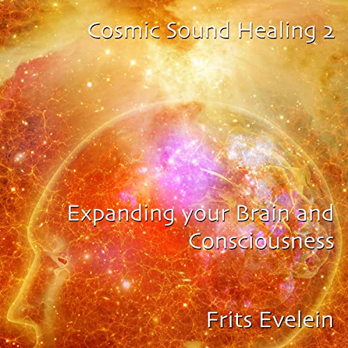 Play Cosmic Sound Healing 2: Expanding Your Brain and Consciousness by ...