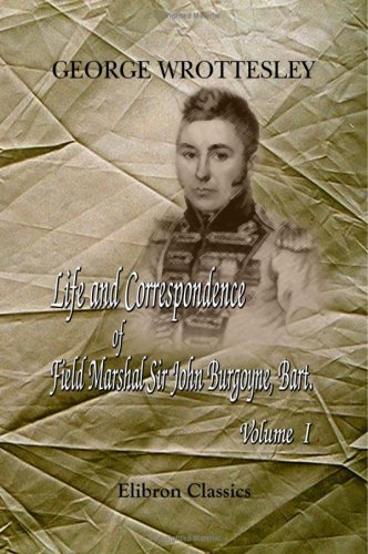 Life and Correspondence of Field Marshal Sir John Burgoyne, Bart ...
