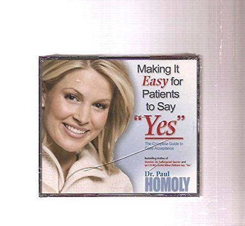 Amazon.com: Making It Easy for Patients to Say Yes the Complete Guide ...