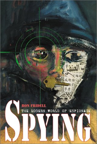 Spying: The Modern World of Espionage: Fridell, Ron: 9780761316626 ...