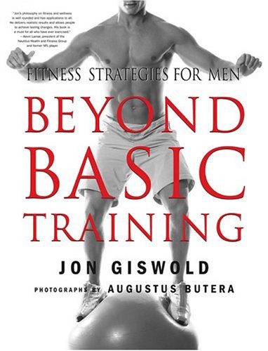 Beyond Basic Training: Fitness Strategies for Men: Giswold, Jon, Butera ...