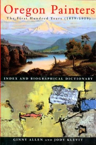 Oregon Painters: The First Hundred Years (1859-1959) : Index and ...