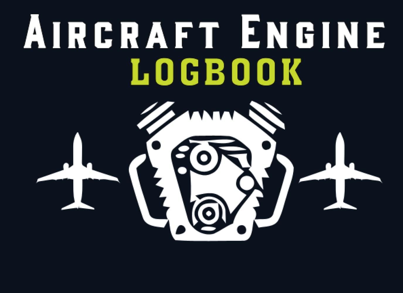 Buy Aircraft Engine logbook: Airplane Engine Logbook Aircraft Engine ...