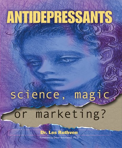 Antidepressants: Science, Magic or Marketing?: Dr. Les Ruthven ...
