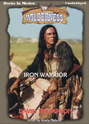 Amazon.com: Iron Warrior by David Thompson, (Wilderness Series, Book 19 ...