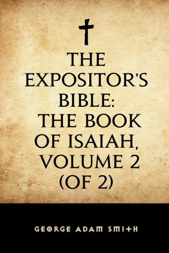 The Expositor's Bible: The Book of Isaiah, Volume 2 (of 2): Smith ...