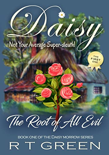 DAISY MORROW Super-sleuth!: The Root of All Evil: Book One of the Daisy ...