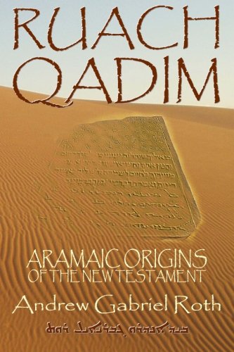 RUACH QADIM: Aramaic Origins of the New Testament: Roth, Andrew Gabriel ...